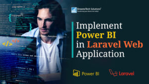 How to Implement Power BI in Laravel Web Application - DreamzTech Blog